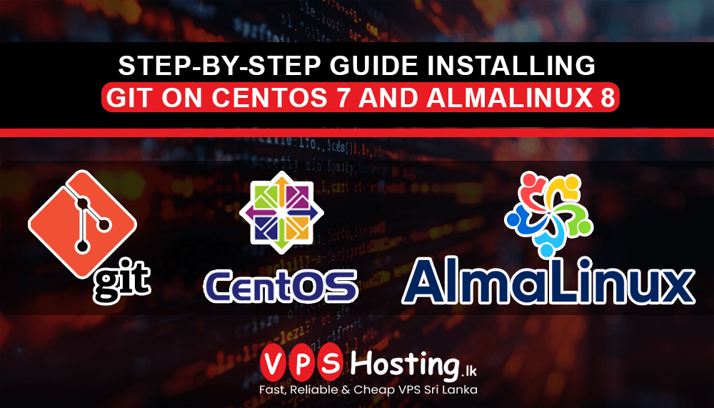 Step-by-Step Guide: Installing Git on CentOS 7 and AlmaLinux 8 - VPS ...