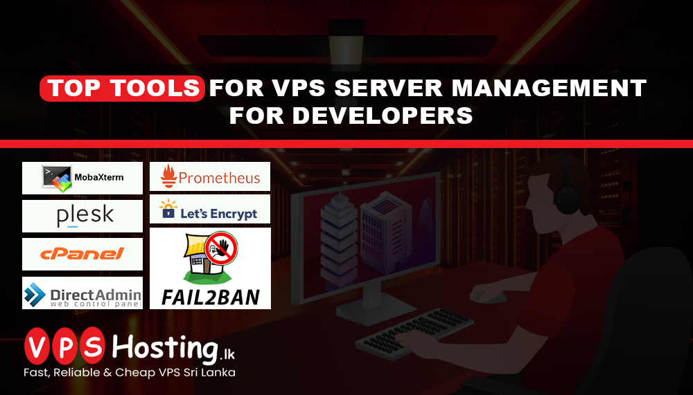 Top Tools for VPS Server Management for Developers - VPS Hosting.lk